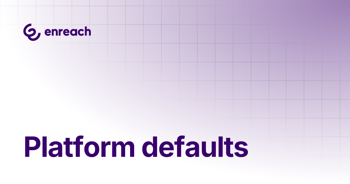Platform defaults | Enreach DialoX Manuals