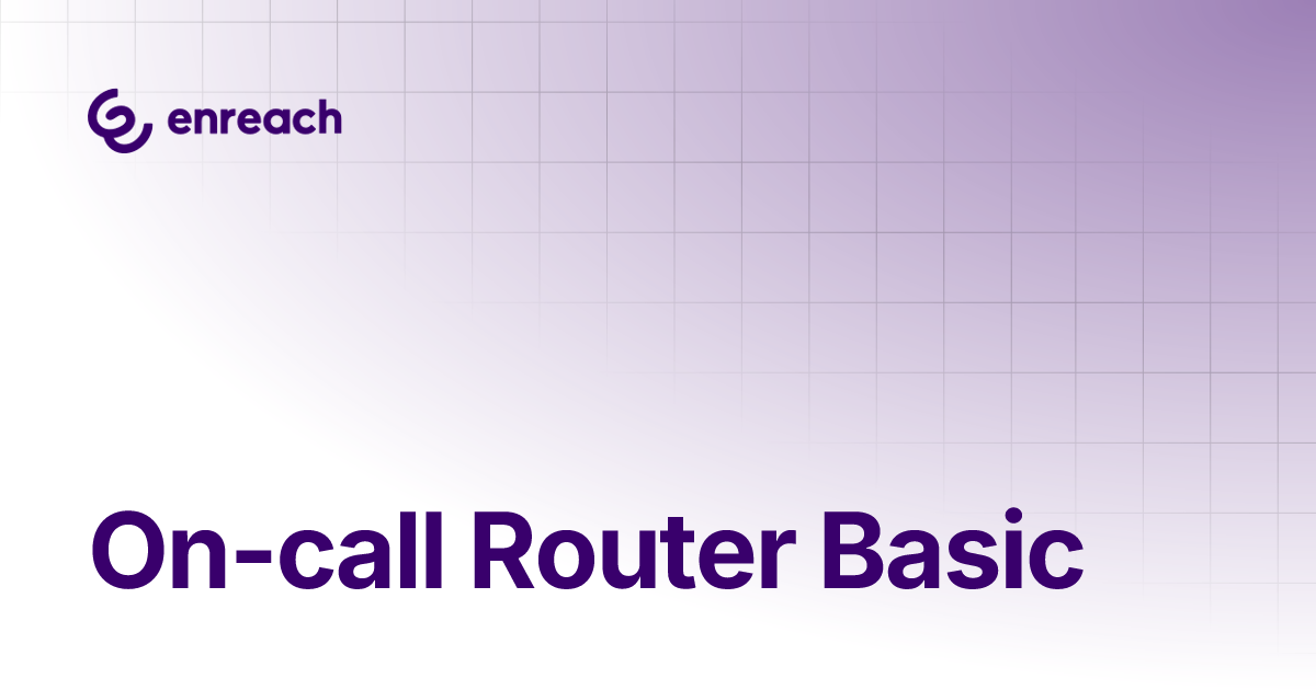 On-call Router Basic | Enreach DialoX Manuals