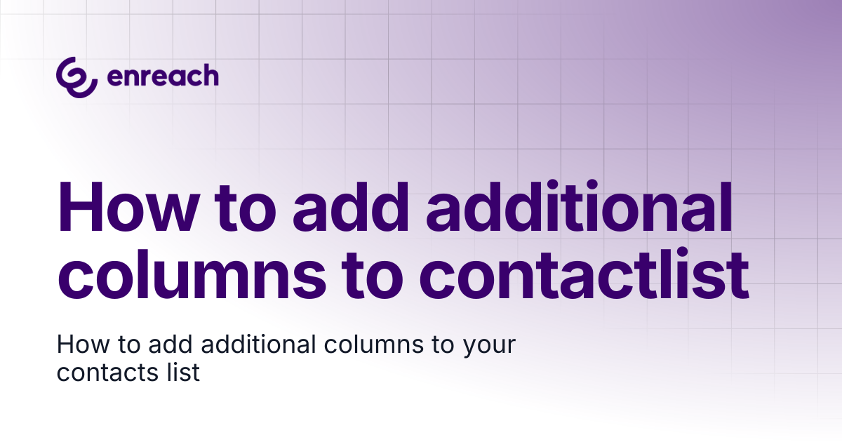 How to add additional columns to contactlist | Enreach DialoX Manuals
