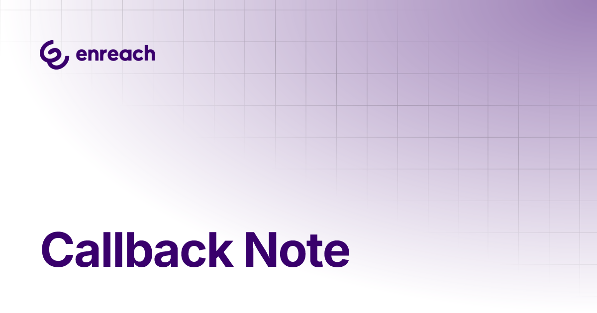 Callback Note | Enreach DialoX Manuals