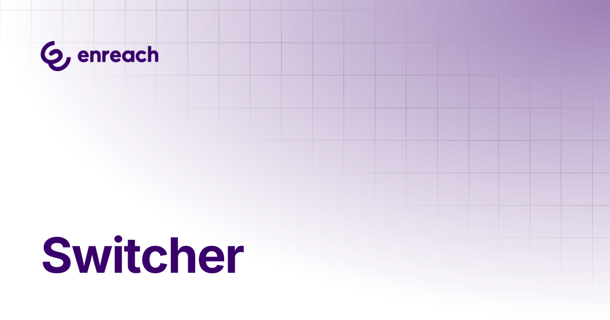 Switcher | Enreach DialoX Manuals